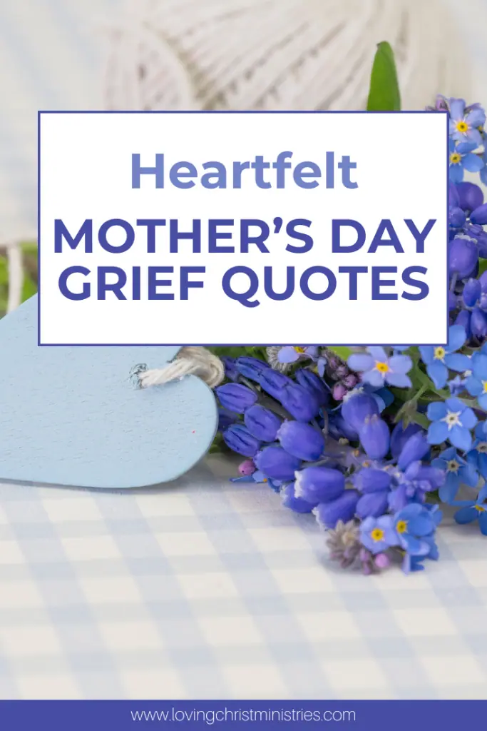 Heartfelt Mother S Day Grief Quotes Loving Christ Ministries