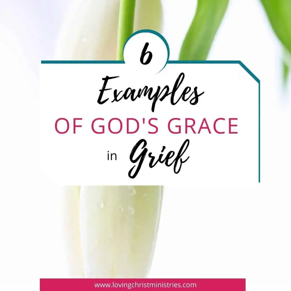 6 Examples of God's Grace Everyday in Grief
